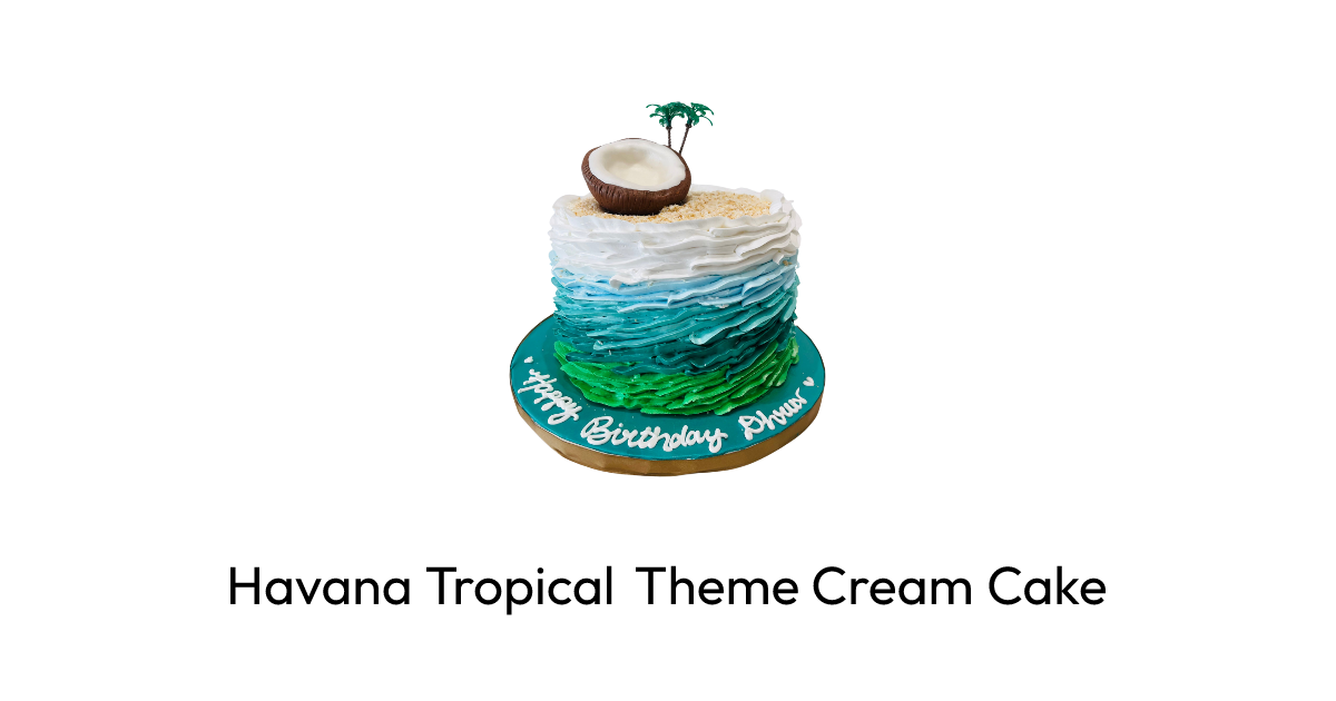 Havana Tropical Theme Cream Cake | Rashmi's Bakery